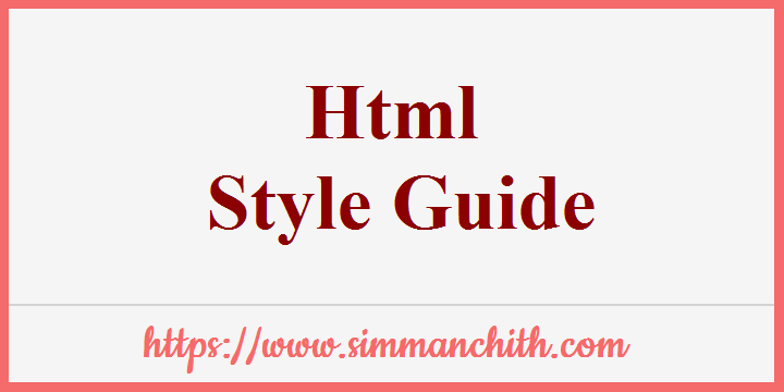 HTML Style Guide - simmanchith HTML Style Guide - simmanchith