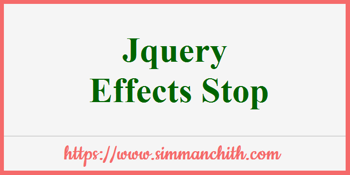 JQuery Stop Method Stop Animation Effect Simmanchith
