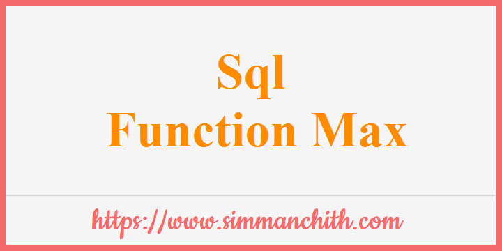 Sql Max Function Get Maximum Value Simmanchith