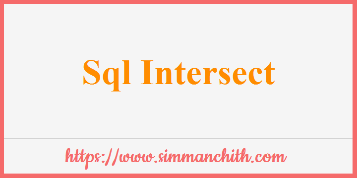 Sql Intersect Operator | Select Common Rows - simmanchith Sql Intersect Operator | Select Common Rows - simmanchith